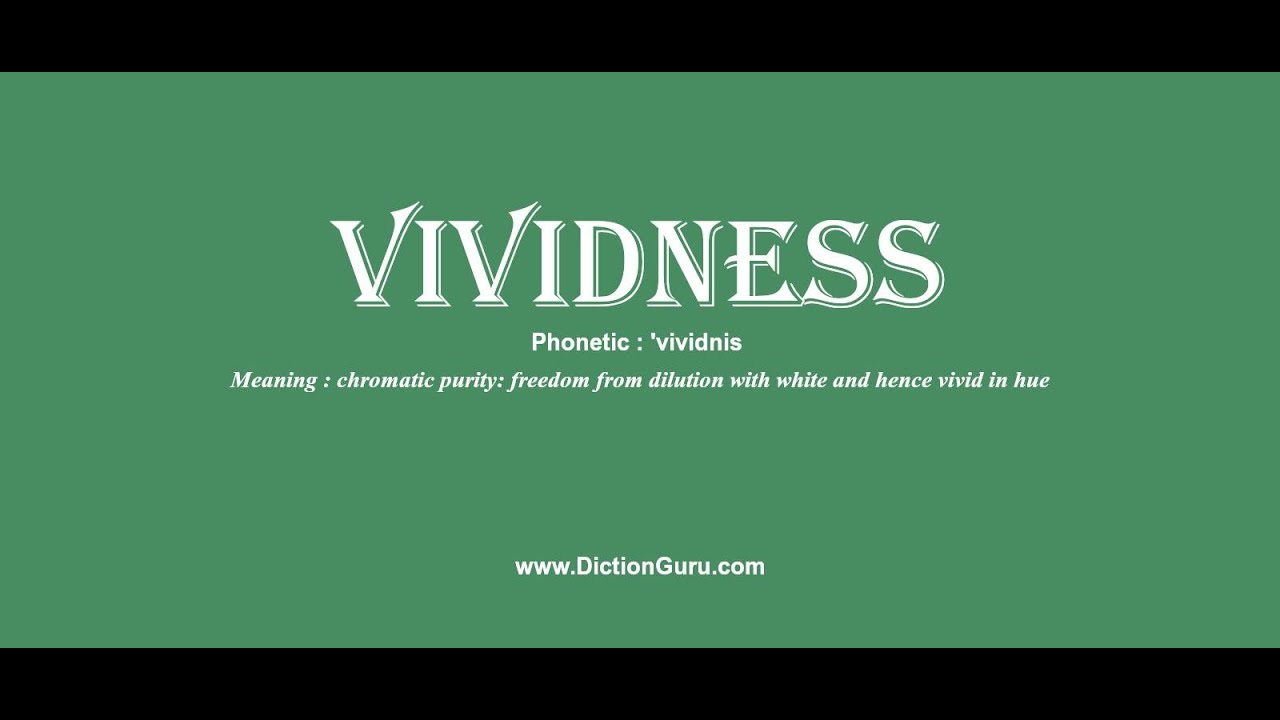 vividness: Pronounce vividness with Meaning, Phonetic, Synonyms and ...