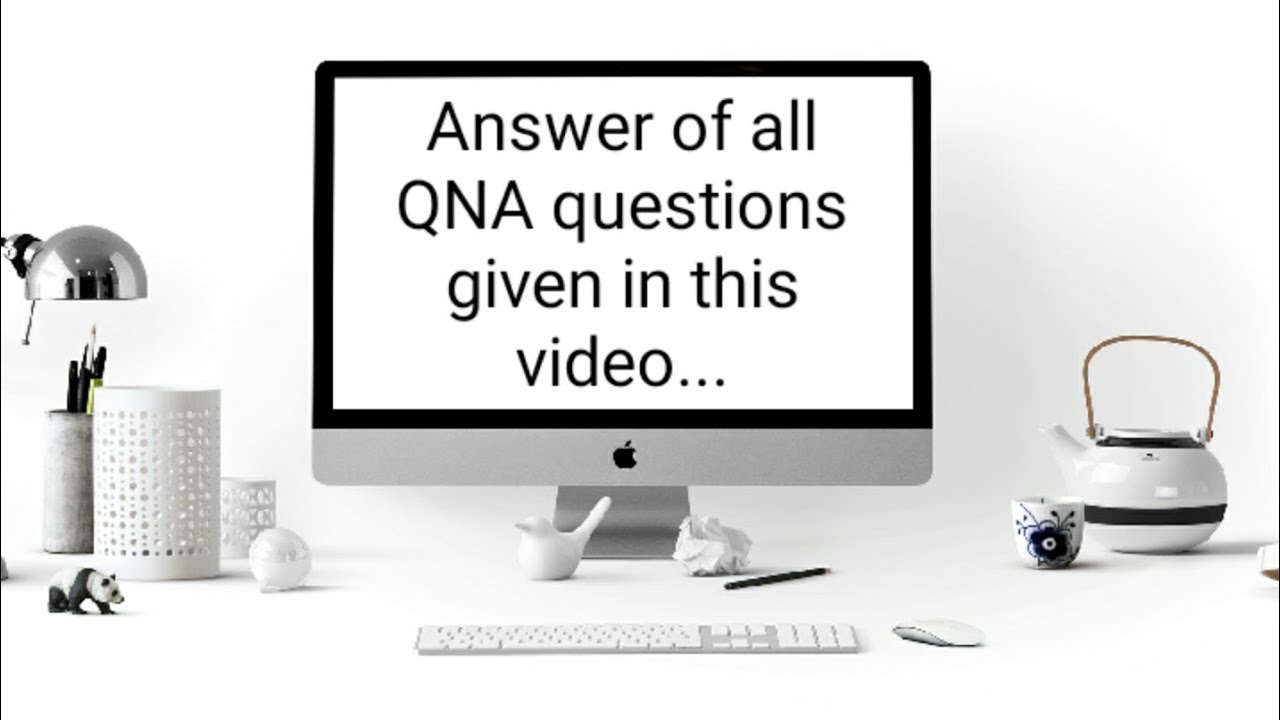 Answer of all QNA questions given in this video.. - YouTube