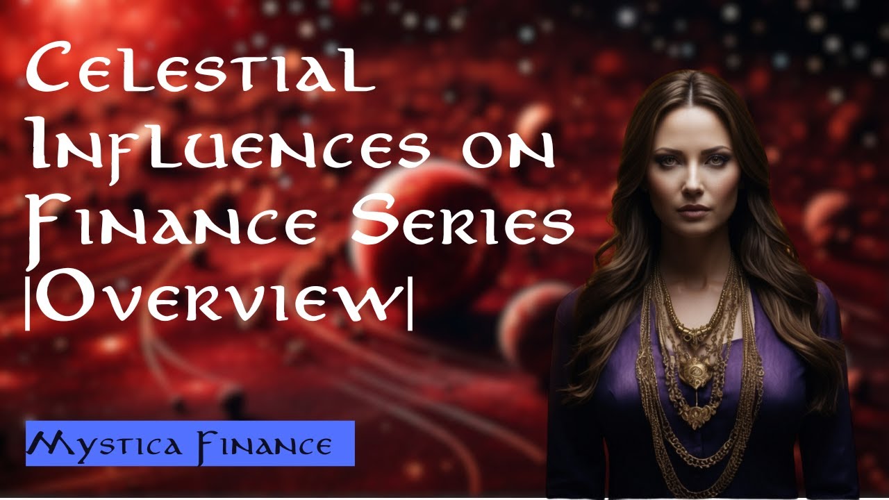 Celestial Influences on Finance Series | Overview | - YouTube