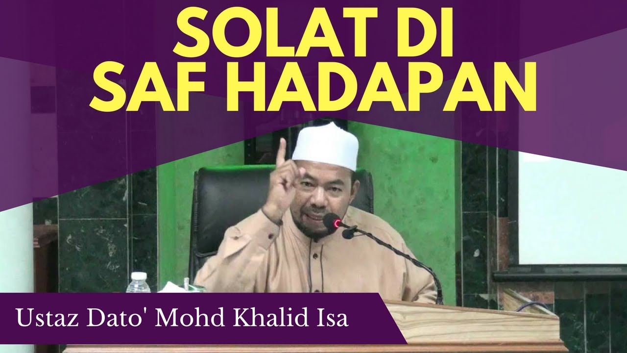 Solat di Saf Hadapan - Ustaz Dato' Khalid Isa - YouTube