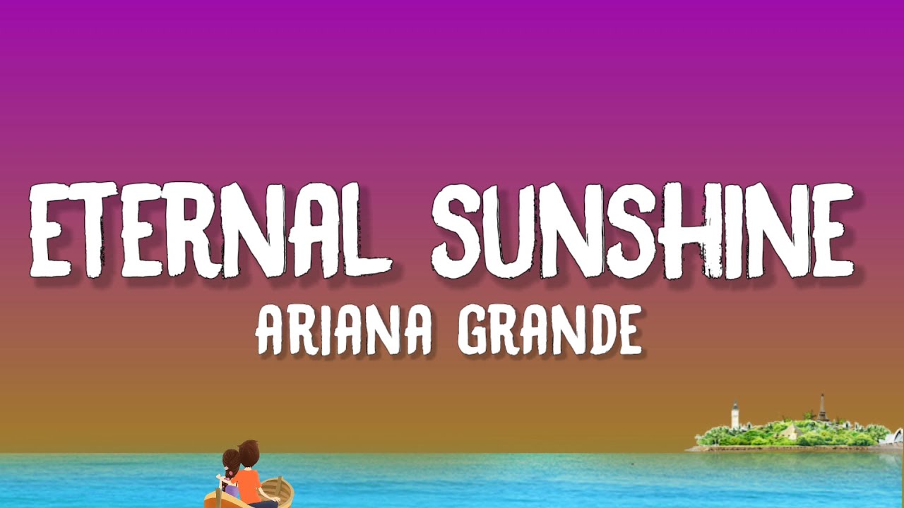 Ariana Grande - eternal sunshine (Lyrics) - YouTube