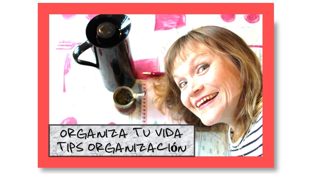 CÓMO ORGANIZAR TU VIDA. TIPS ORGANIZACIÓN - YouTube