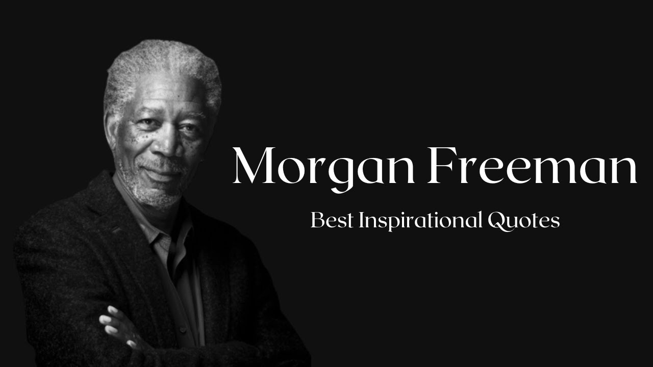 Morgan Freeman Quotes That Will Change Your Life Completely - YouTube