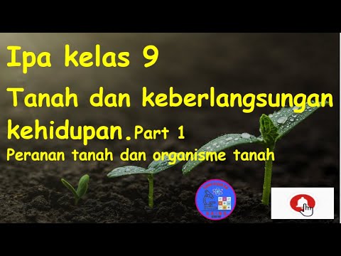 IPA Kelas 9, Tanah dan keberlangsungan Kehidupan part 1 , peranan tanah ...