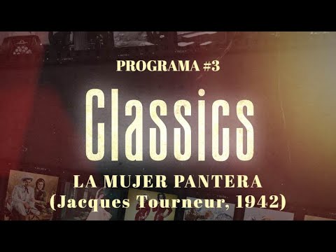 Classics #3 - LA MUJER PANTERA (Jacques Tourneur, 1942) (con Jose Luis ...