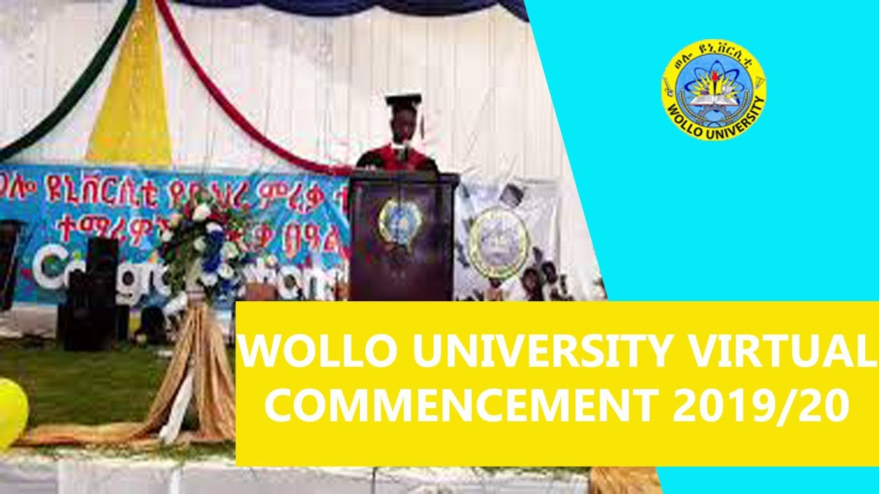 Wollo University Virtual Commencement 2019/20 - YouTube