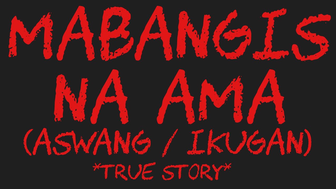 MABANGIS NA AMA (Aswang / Ikugan) *True Story* - YouTube
