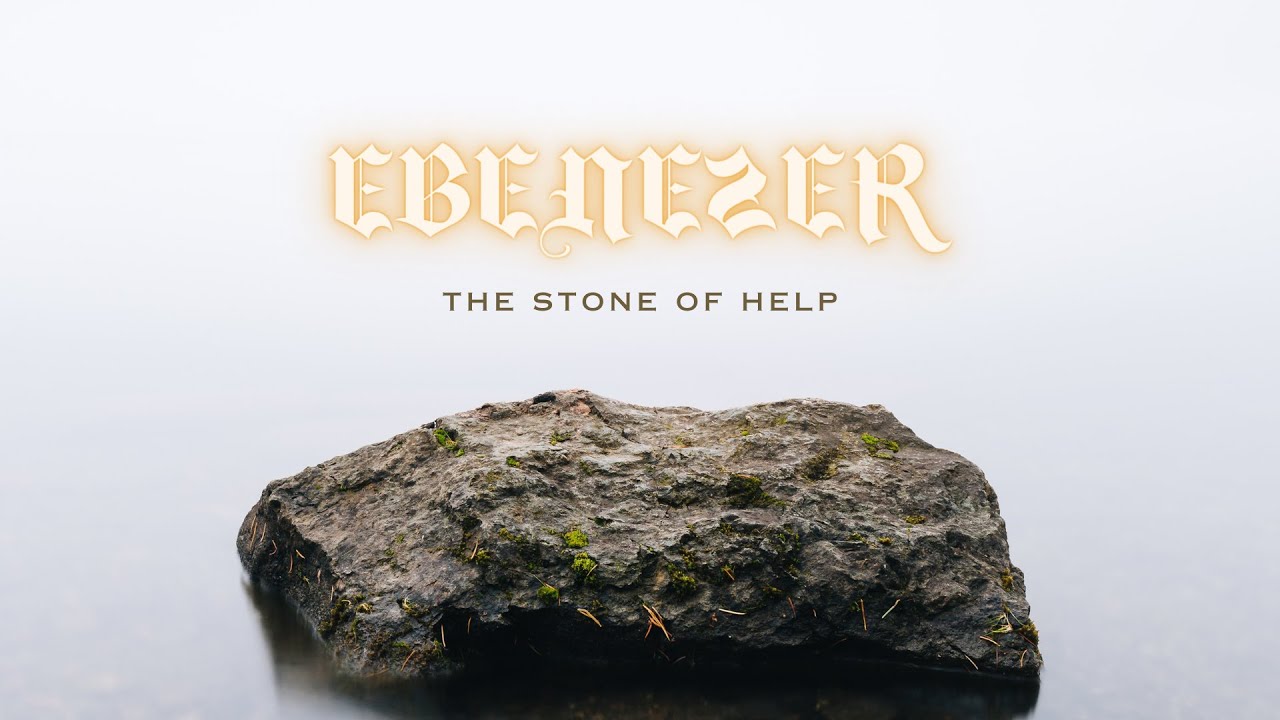 Ebenezer: the Stone of Help - YouTube