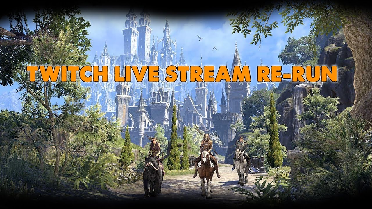 ESO - Live Stream Re-run from Twitch PC EU! - Sub Goal 16/50! (3rd June ...