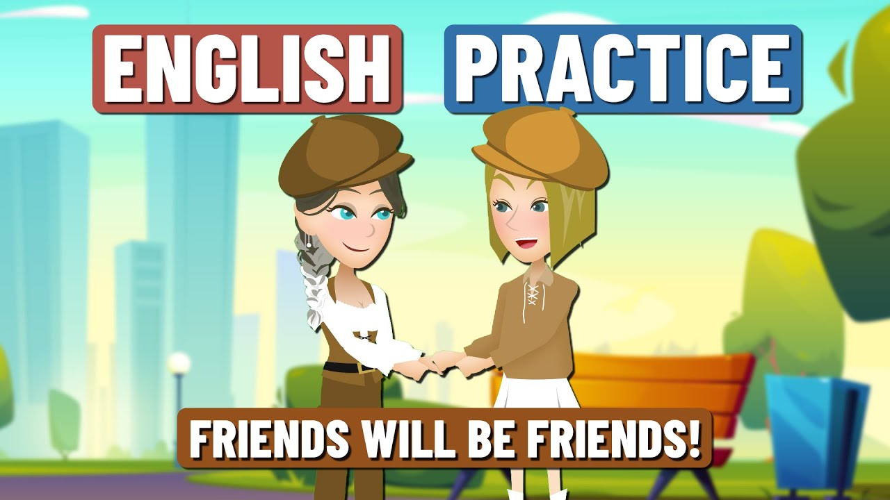 Good Friends | BEST English Conversation to Practice English Speaking ...