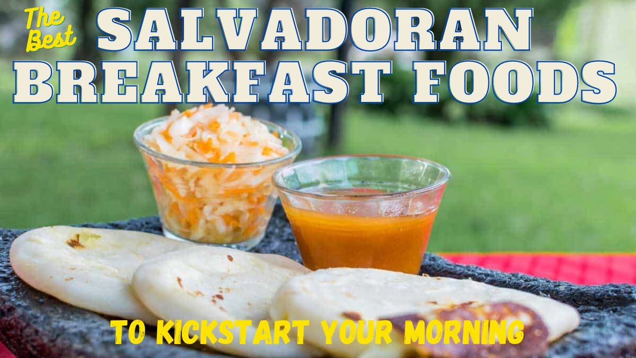 Best Salvadoran Breakfast Foods to Kickstart Your Morning - YouTube