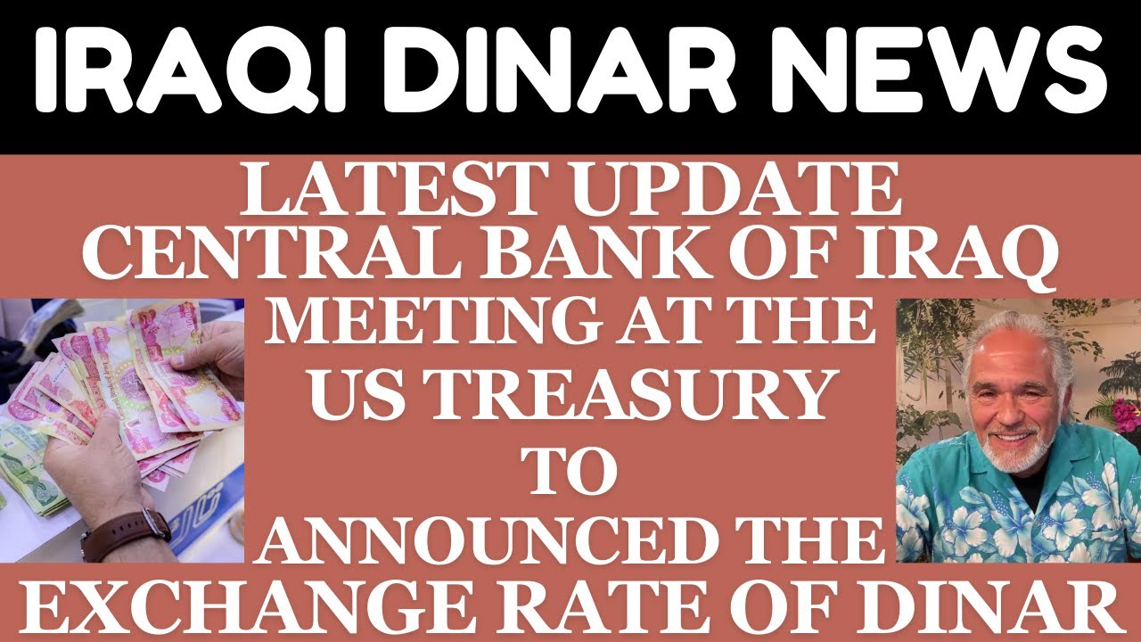 "CBI MEETING AT THE US TREASURY TO ANNOUNCED THE EXCHANGE RATE OF DINAR ...