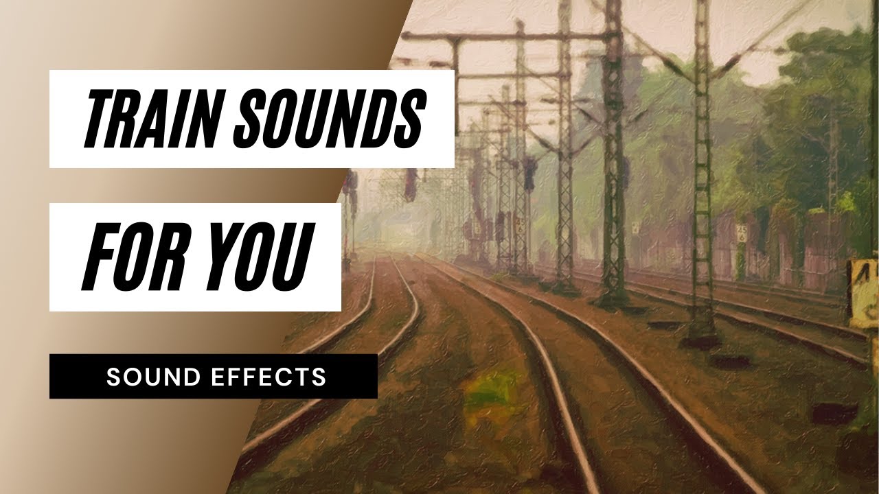 Train Sounds for You - train ambience - relaxing train sounds - YouTube