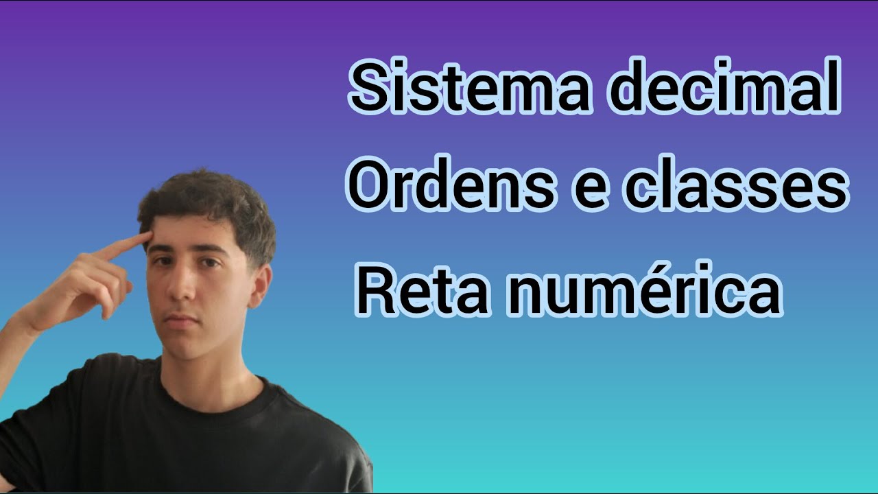 Aula 01: Sistema decimal, ordens, classes e reta numérica - YouTube