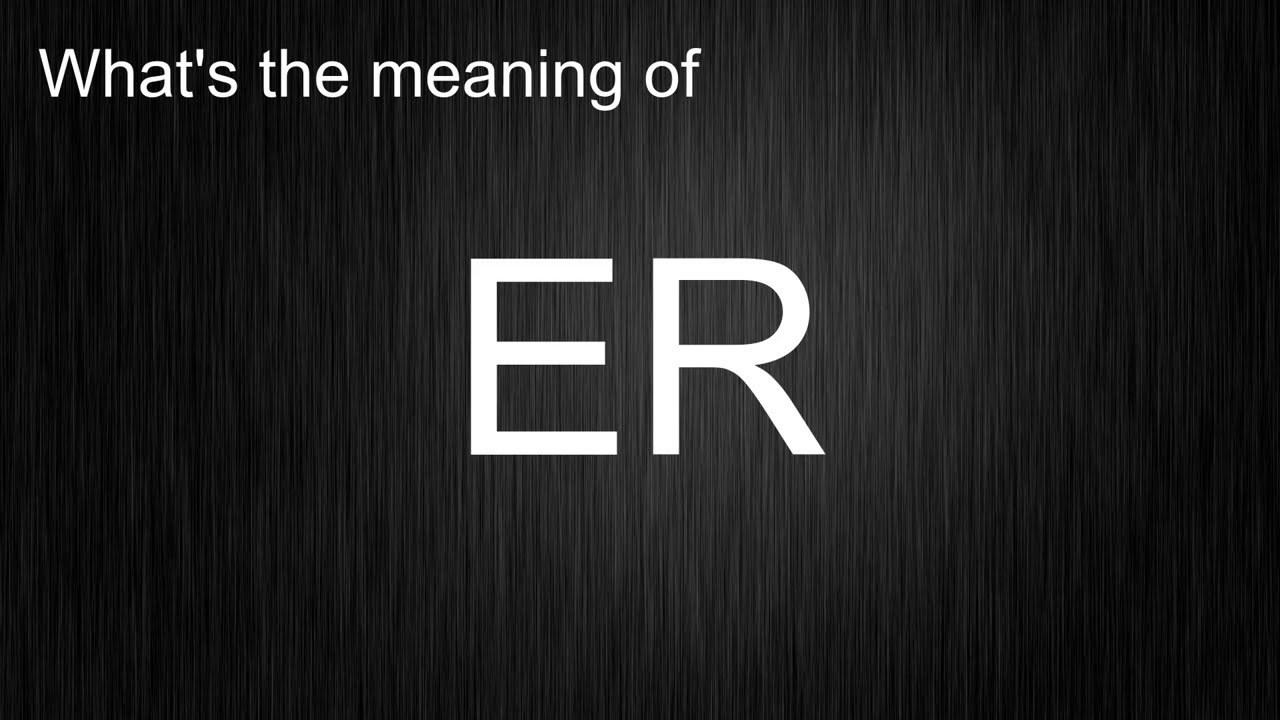What's the meaning of "ER", How to pronounce ER? - YouTube