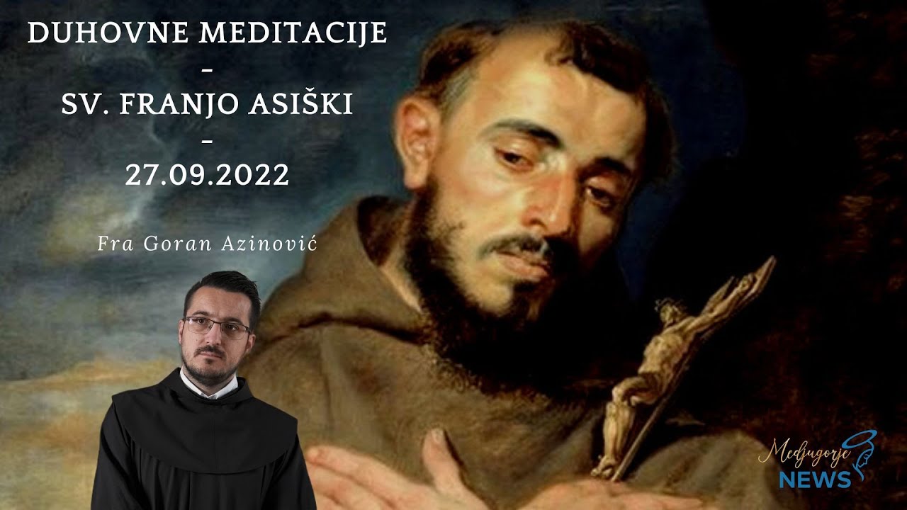 Sv. Franjo Asiški - Fra Goran Azinović - Duhovna meditacija 2. - YouTube