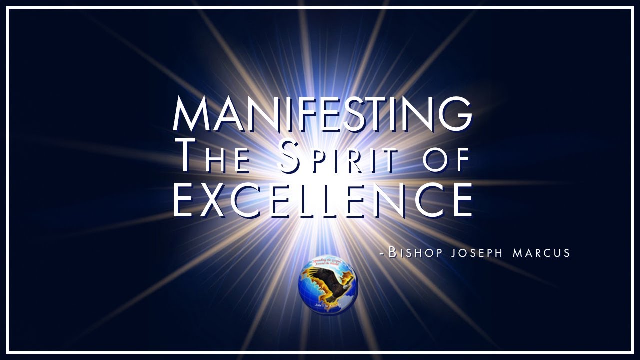 Bible Class: "Manifesting The Spirit of Excellence" -Bishop Joseph ...