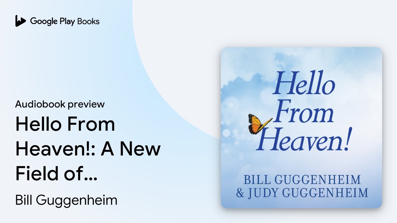 Hello From Heaven!: A New Field of… by Bill Guggenheim · Audiobook preview - YouTube