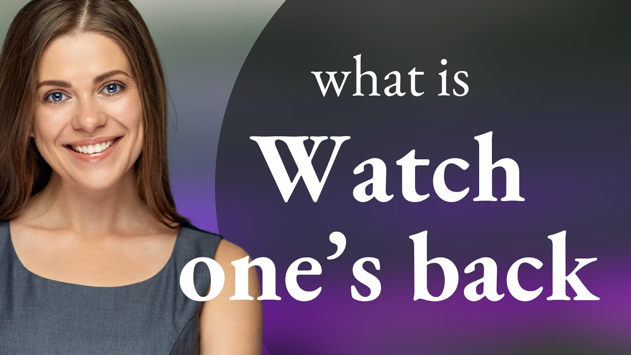 Watch Your Back: Understanding the Phrase - YouTube