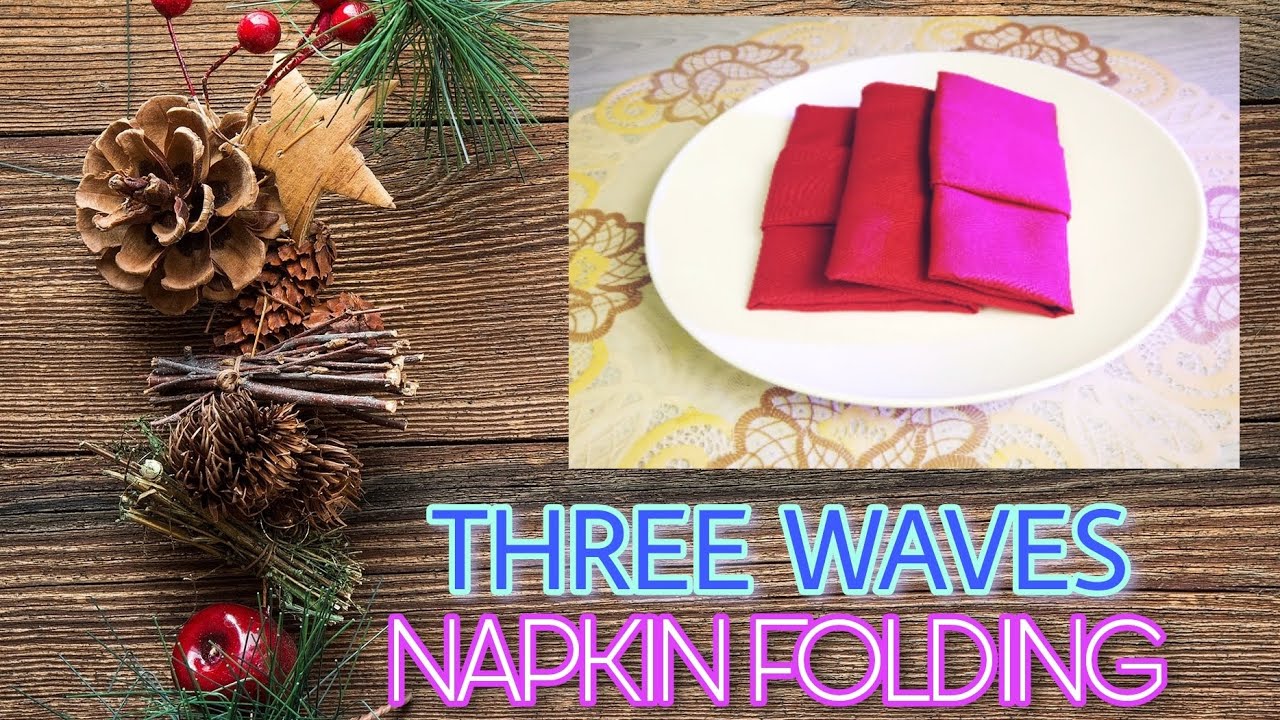 HOW TO MAKE THREE WAVES NAPKIN FOLDING - YouTube