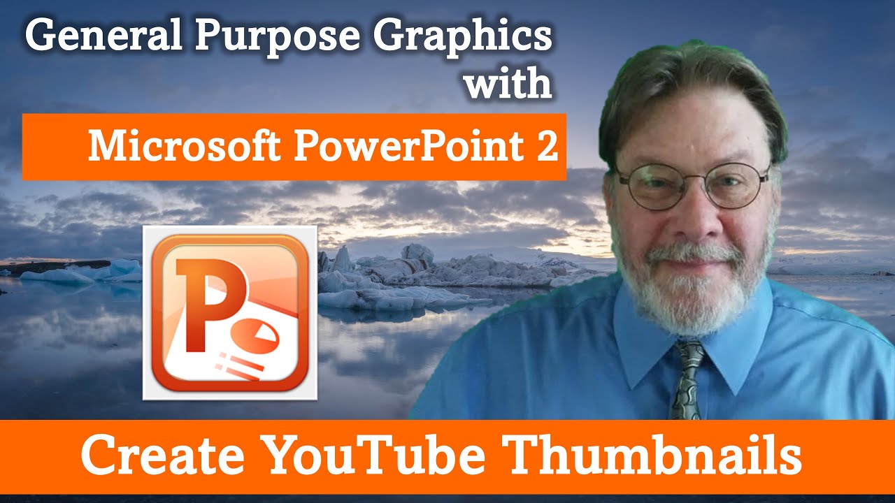 General Purpose Graphics with PowerPoint 2: Create YouTube Thumbnails ...