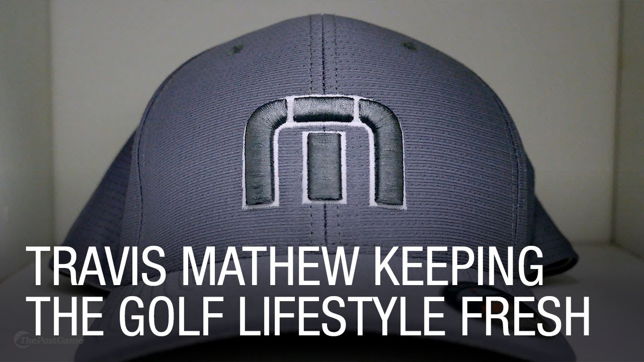 Travis Mathew Keeping the Golf Lifestyle Fresh - YouTube