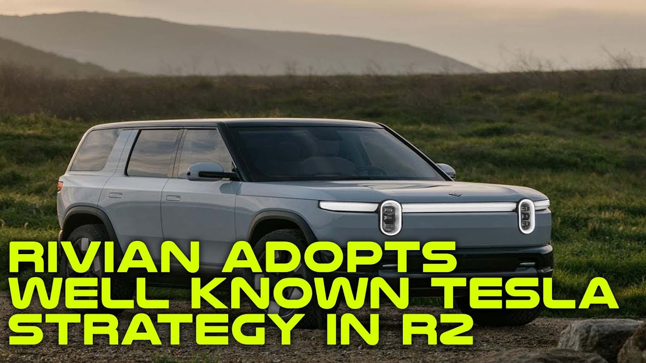 Rivian Adopts Well Known Tesla strategy in R2 - YouTube
