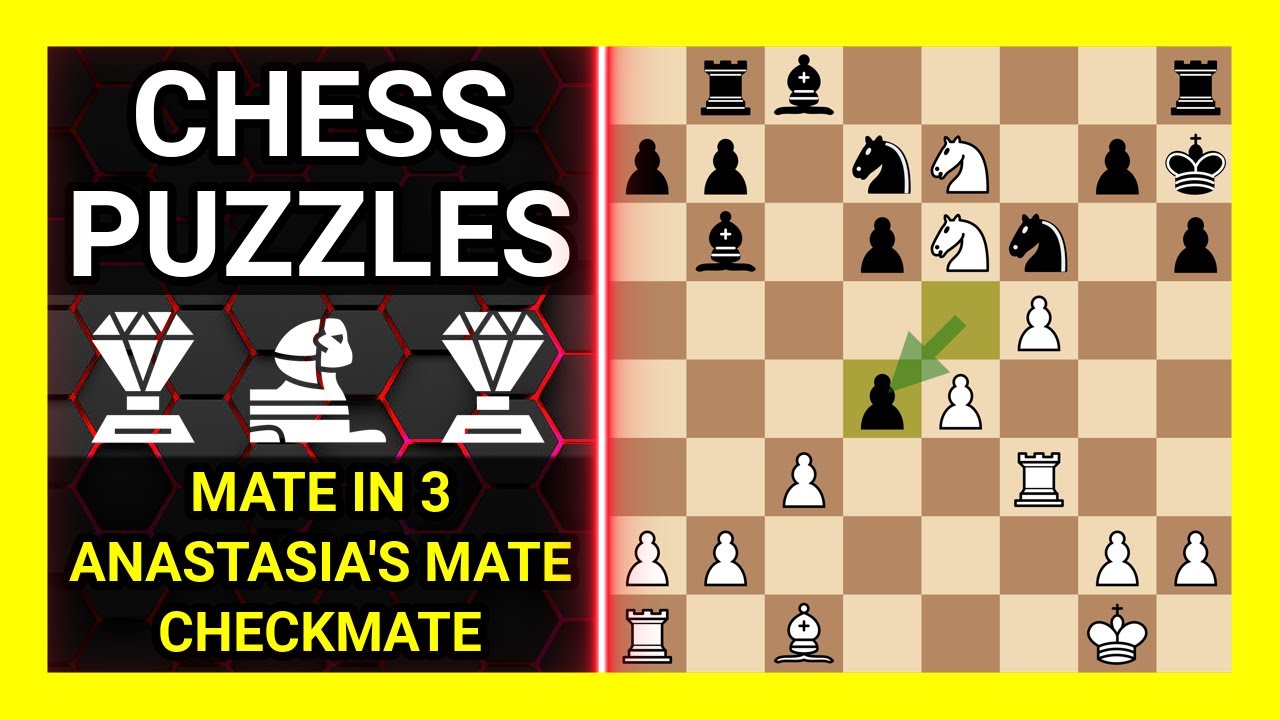 Chess Puzzles to Practice. Themes: Mate in 3, Anastasia's mate ...