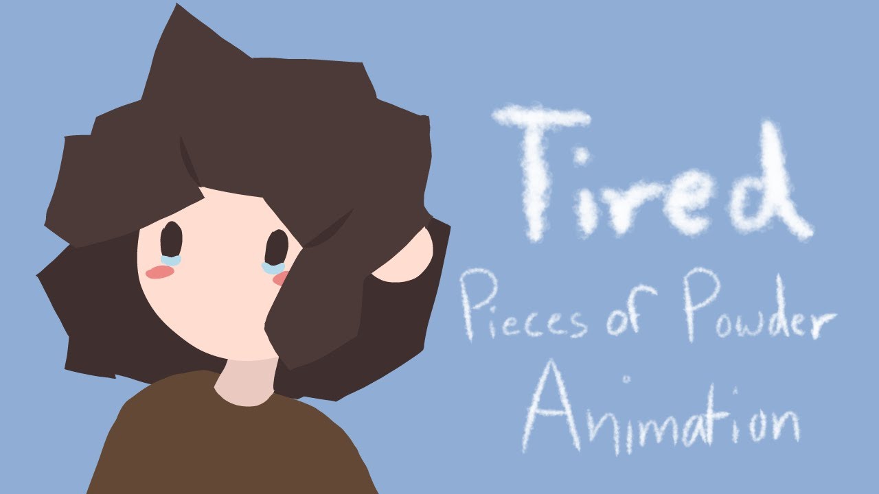 Tired | Pieces Of Powder Animation | @ekouku - YouTube