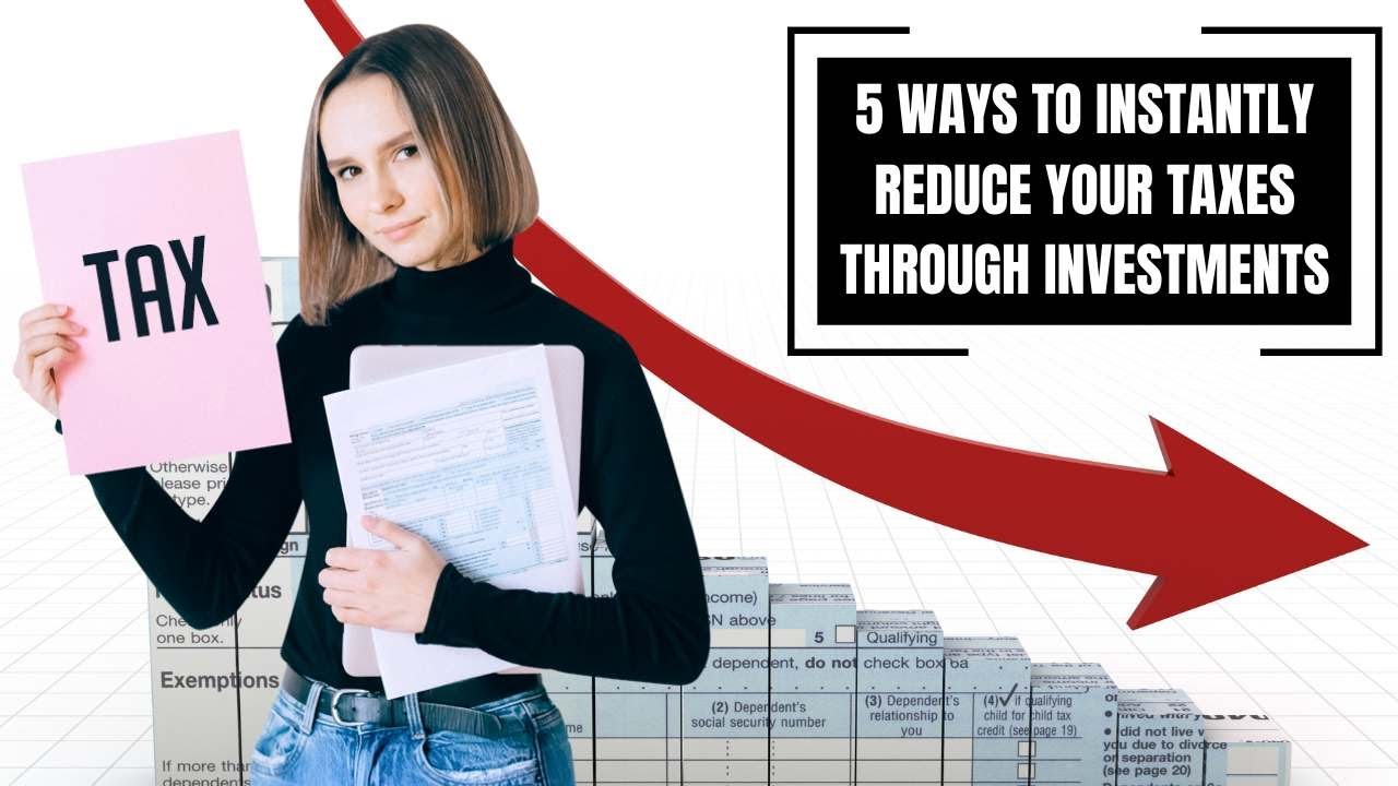 5 Ways to Instantly Reduce Your Taxes Through Investments - YouTube
