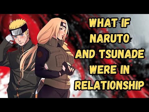 What If Naruto And Tsunade Were In Relationship With Each Other | Part 1 Naruto X Tsunade
