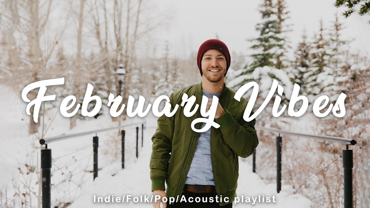 February Vibes | Chill song make you have a good february vibe | An ...