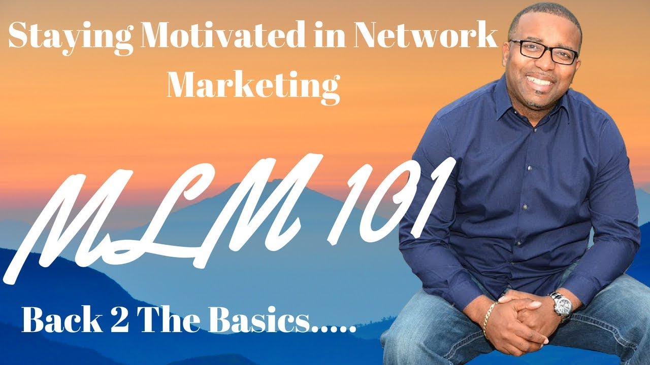How To Stay Motivated In Network Marketing - YouTube