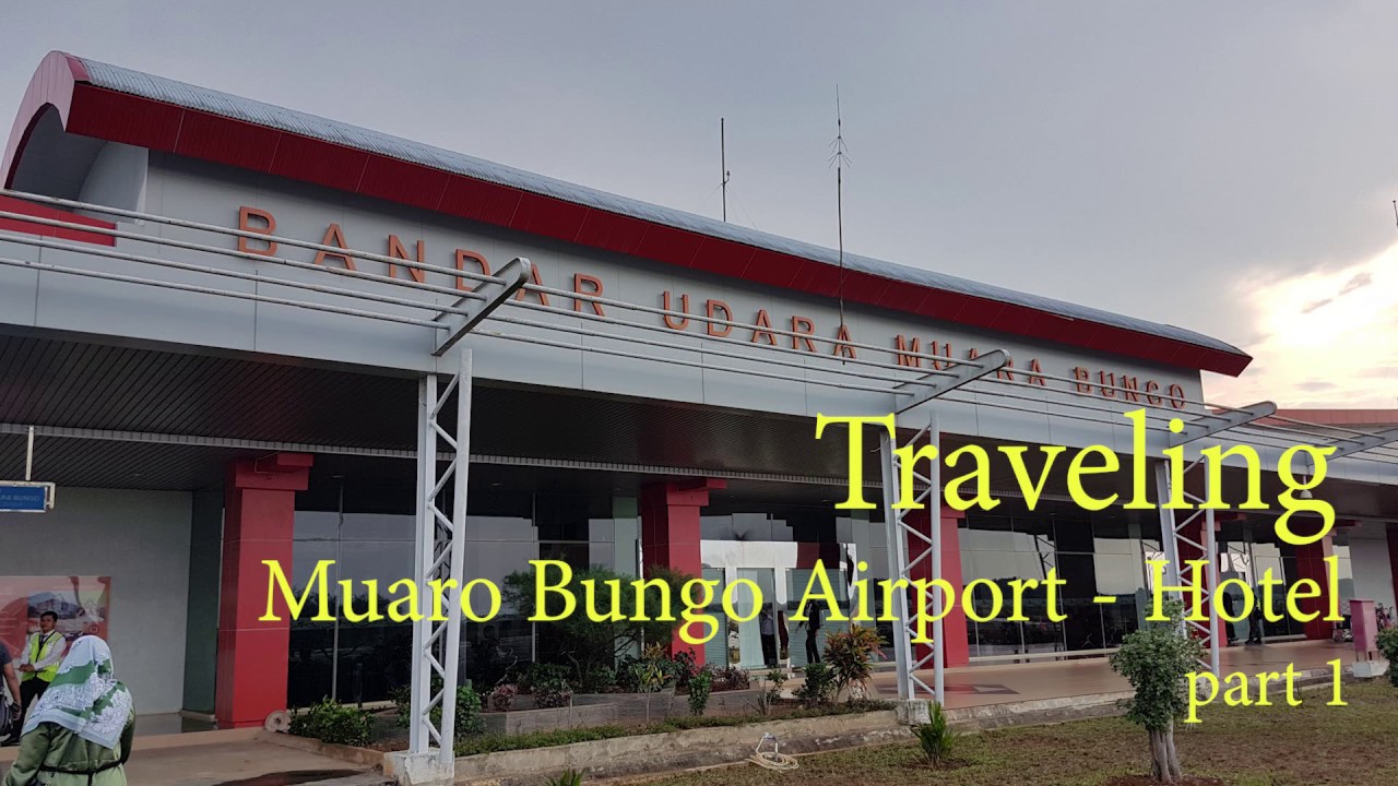 Traveling Perjalanan dari Muaro Bungo Airport menuju ke Hotel - Part 1 ...