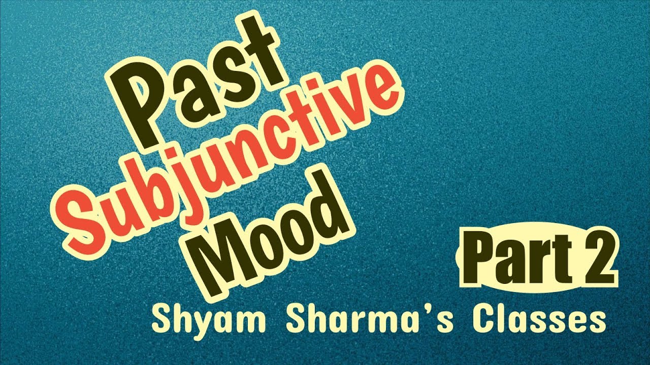 Past Subjunctive Mood Part 2 - YouTube