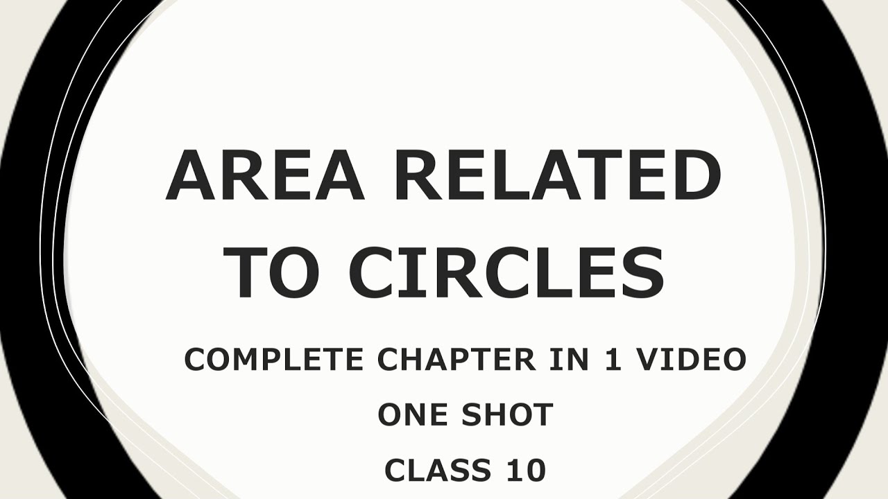 AREA RELATED TO CIRCLES || COMPLETE CHAPTER || CLASS 10 - YouTube