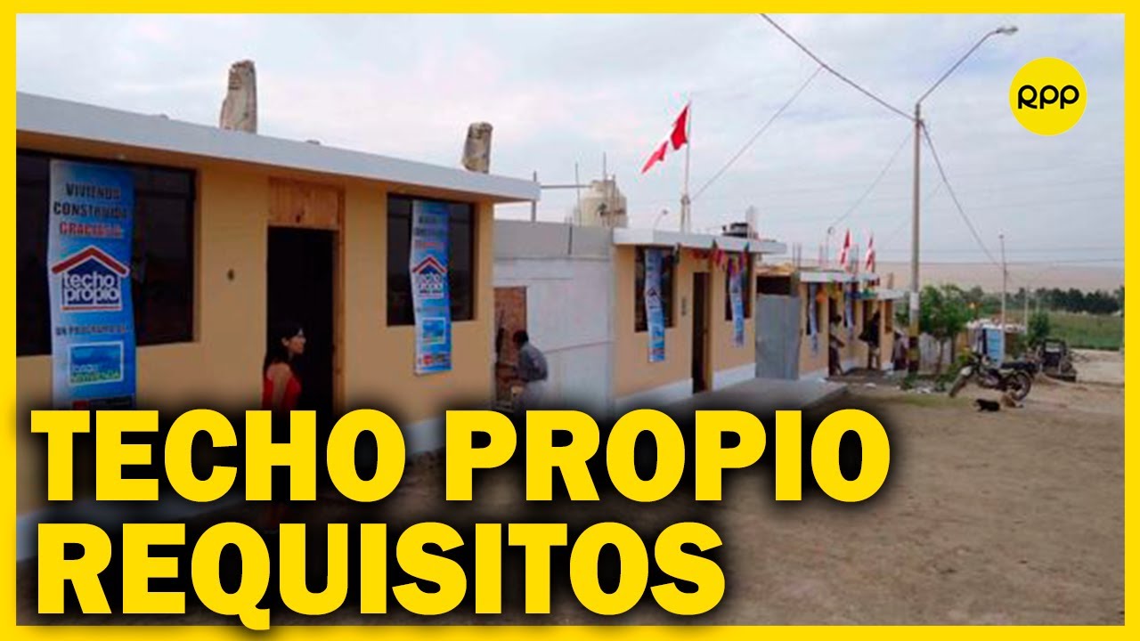 ¿Cuáles son los requisitos para acceder a los bonos de Techo Propio ...