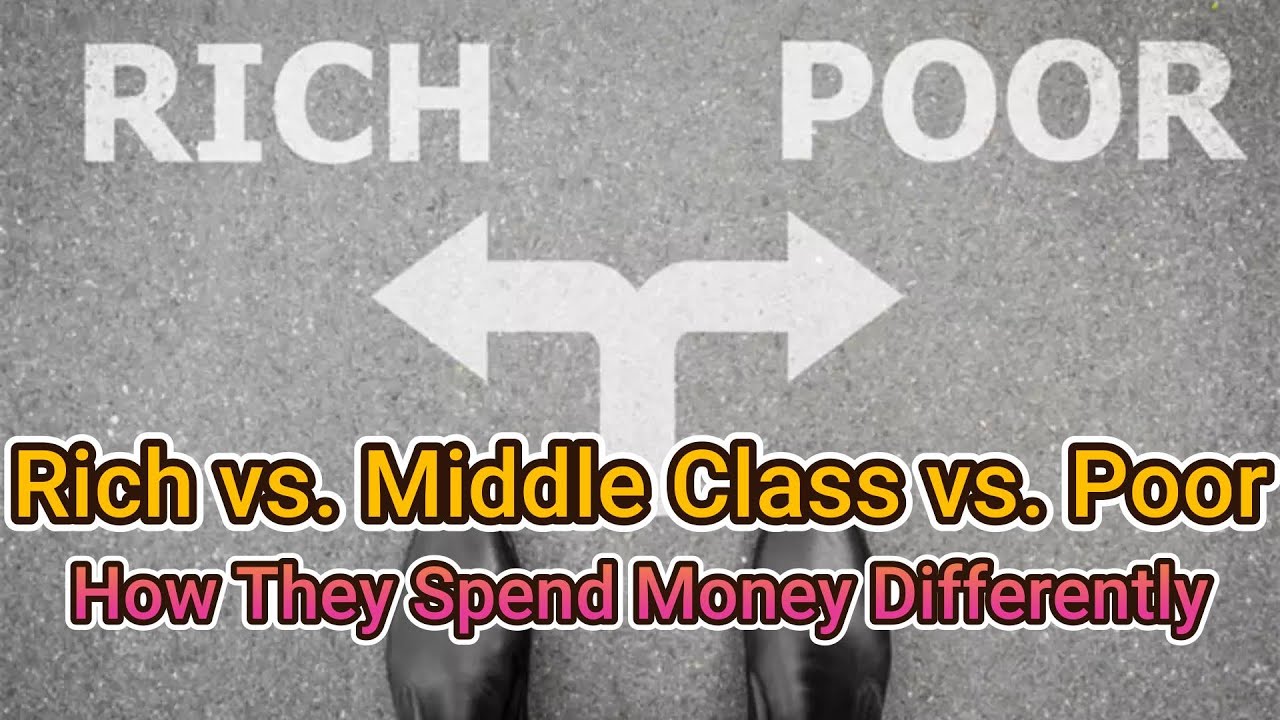 The Rich vs. Middle Class vs. Poor: How They Spend Money Differently ...