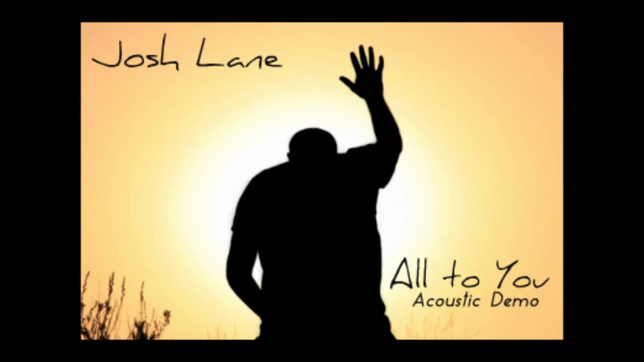 Josh Lane- All to You (c) 2016 - YouTube