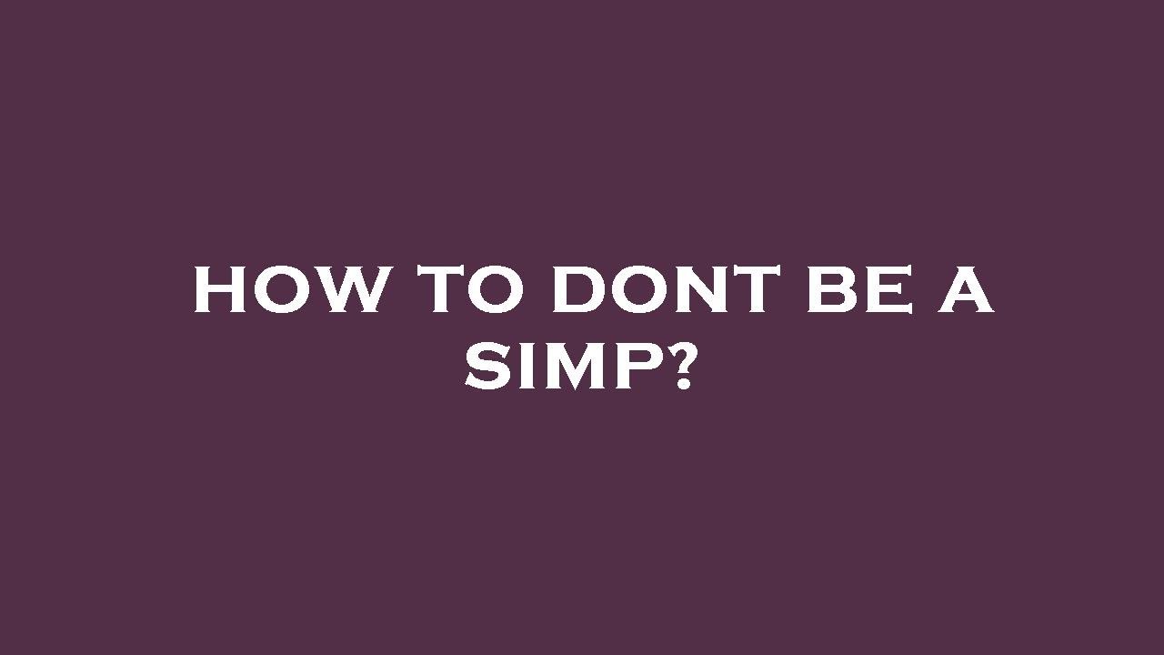 How to dont be a simp? - YouTube