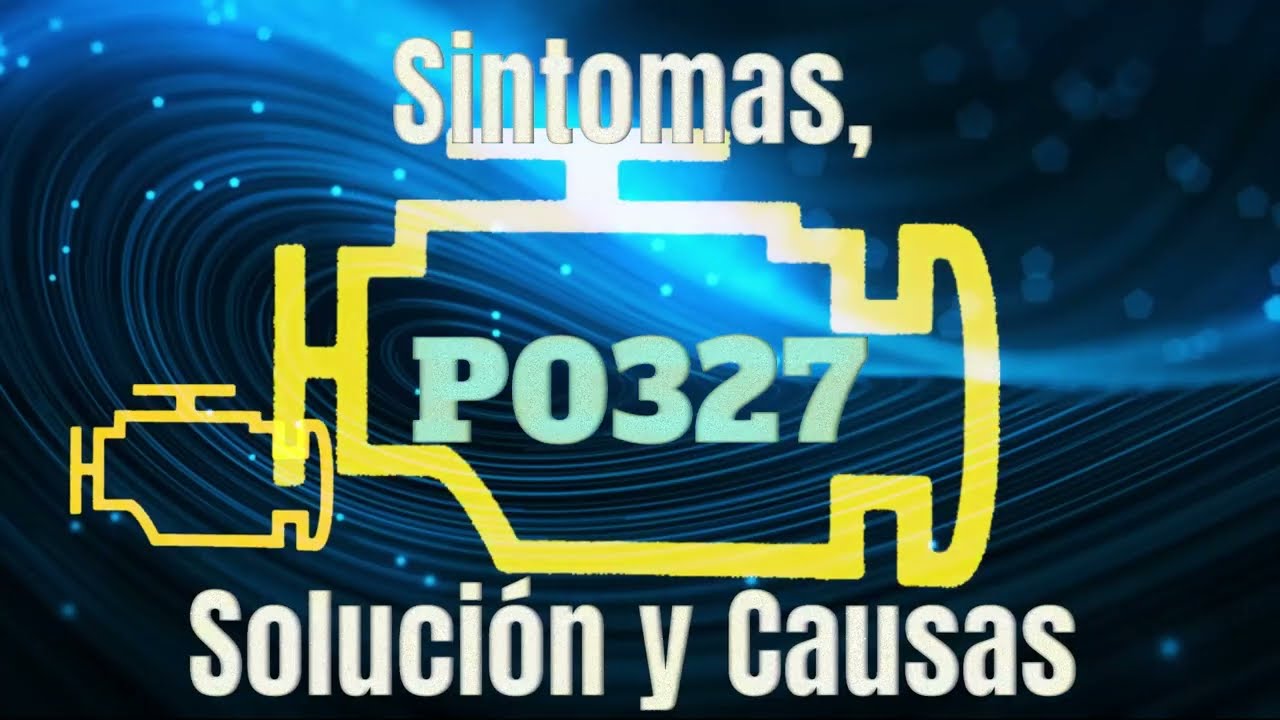 Código P0327, Sintomas, Solución y Causas - YouTube