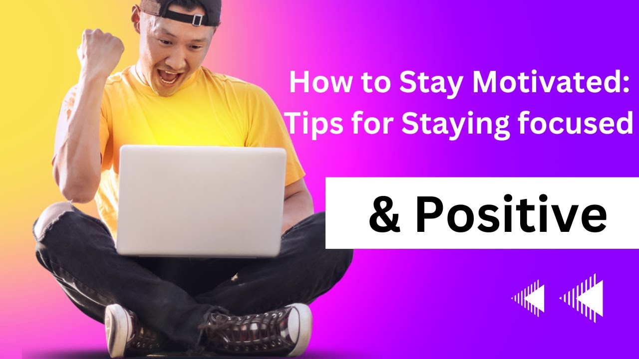 HOW TO STAY POSITIVE: TIPS FOR STAYING FOCUSED AND POSITIVE - YouTube