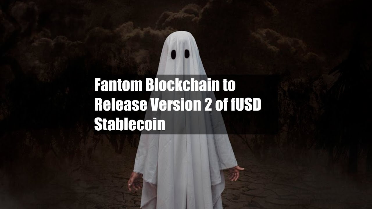 Fantom Blockchain to Release Version 2 of fUSD Stablecoin - YouTube