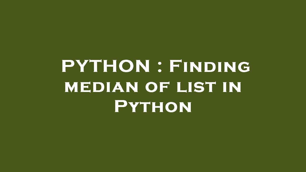 PYTHON Finding Median Of List In Python YouTube PYTHON Finding Median Of List In Python YouTube