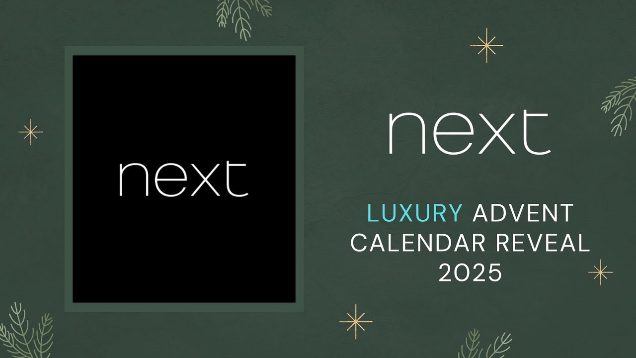 NEXT LUXURY ADVENT CALENDAR REVEAL 2025 - YouTube