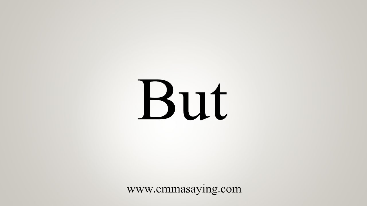 How To Say But - YouTube