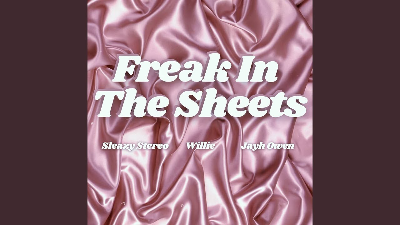 Freak In The Sheets YouTube freak-in-the-sheets-youtube