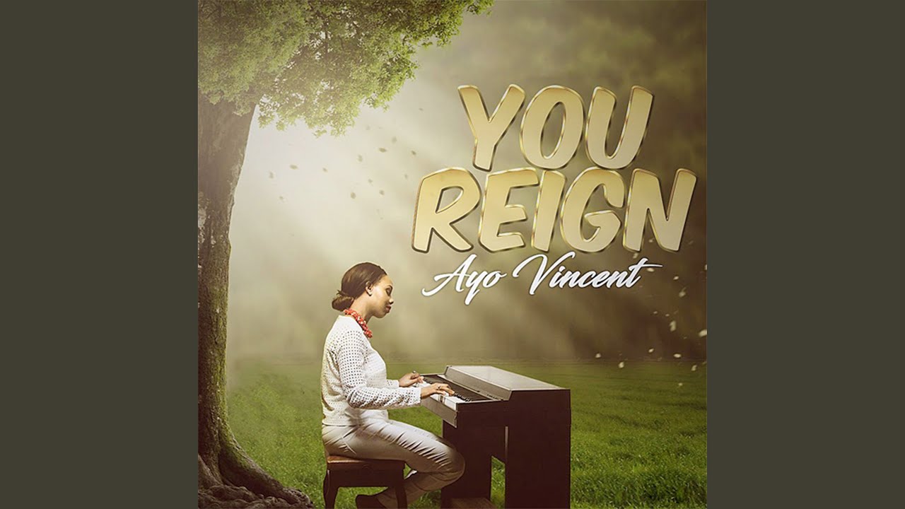You Reign - Ayo Vincent: Song Lyrics, Music Videos & Concerts