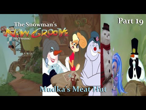 The Snowman's New Groove (My Version) Part 19 — Mudka's Meat Hut - YouTube