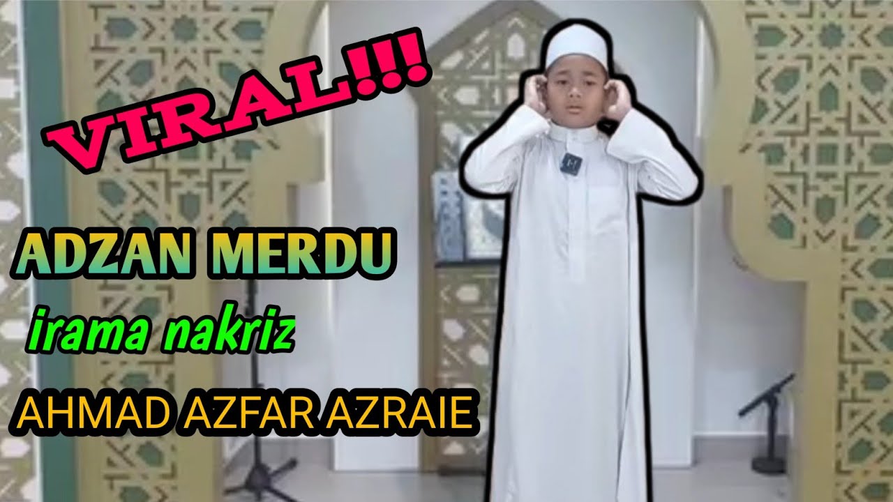 VIRAL!!ADZAN AHMAD AZFAR AZRAIE||IRAMA NAKRIZ#beautifulazan - YouTube